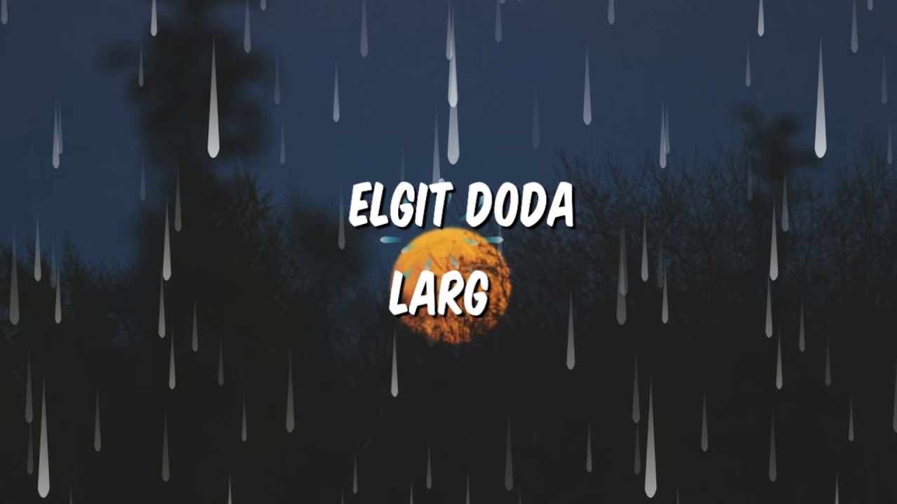 Elgit Doda Larg-(lyrics) - YouTube