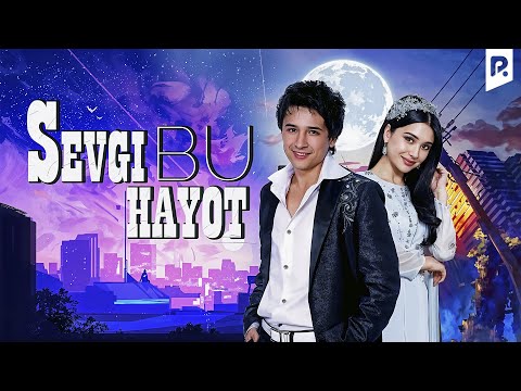 Sevgi bu hayot (o'zbek film) | Севги бу хаёт (узбекфильм)
