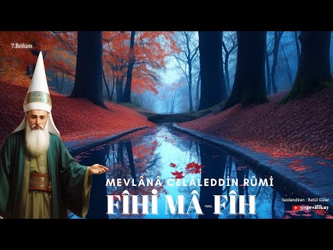 Fîhi Mâ-Fîh  / Mevlana Celaleddin Rumi | iyilikle kötülük aynı mıdır ? (Sesli Kitap 7. Bölüm)