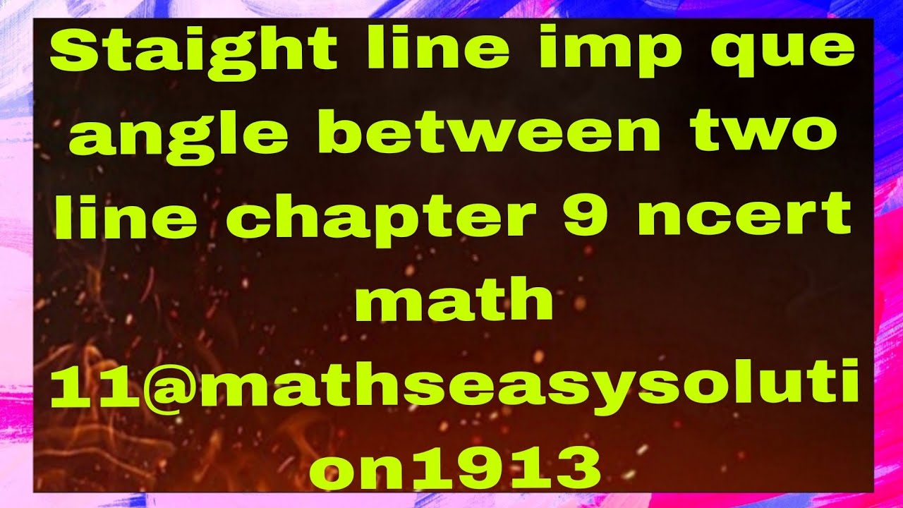 Staight line imp que angle between two line chapter 9 ncert math 11 ...