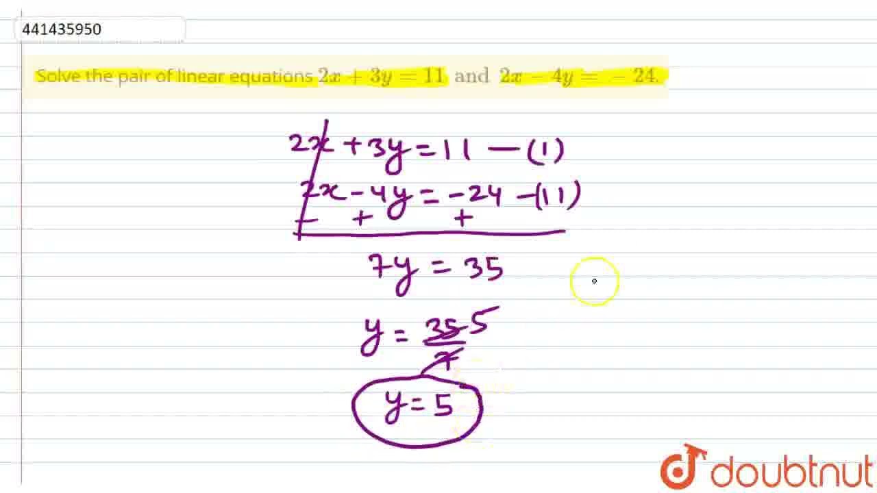Solve The Pair Of Linear Equations 2x 3y 11 And 2x 4y 24 CLASS 10 Solve The Pair Of Linear Equations 2x 3y 11 And 2x 4y 24 CLASS 10