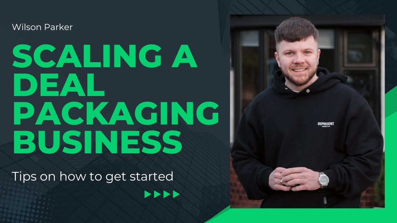 Wilson Parker - How to Start and Scale a Deal Packaging Business - YouTube