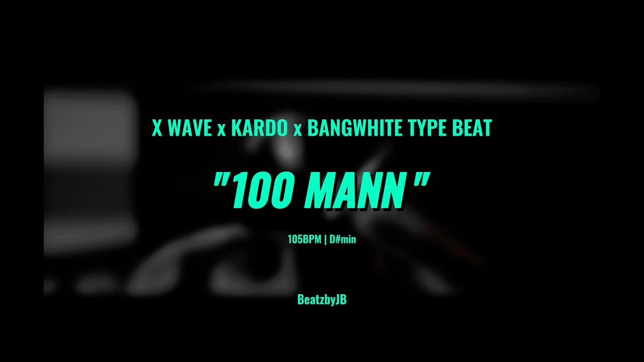 [FREE] X WAVE x KARDO x BANGWITHE TYPE BEAT "100 MANN" (prod. BeatzbyJB ...