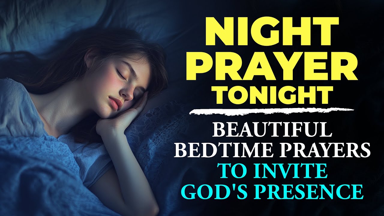 NIGHT PRAYER TONIGHT🙏 Beautiful Bedtime Prayers To Invite God's ...