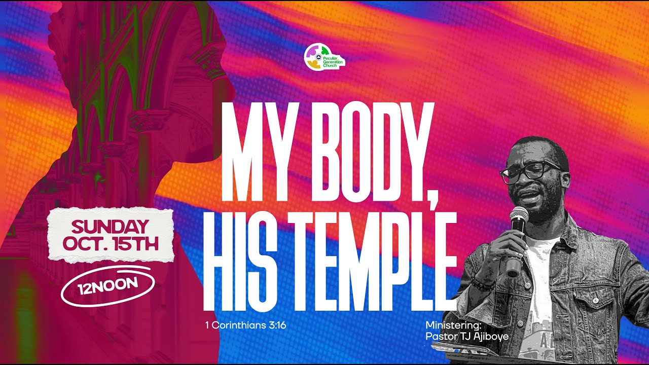 My Body, His Temple || Ministering Pastor TJ Ajiboye || Peculiar ...
