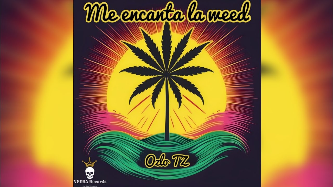 Me encanta la weed 🌴🍁 ️ (Ozlo TZ, Neera Records) - YouTube