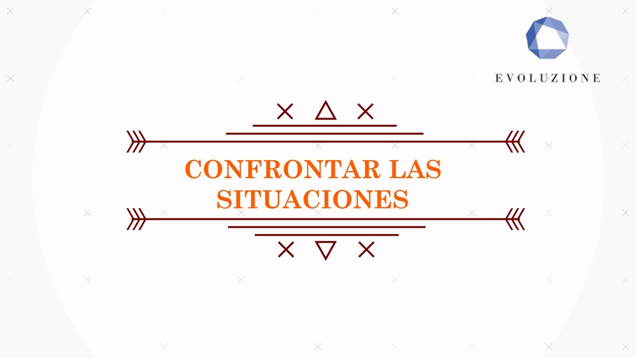 CONFRONTAR LAS SITUACIONES - YouTube
