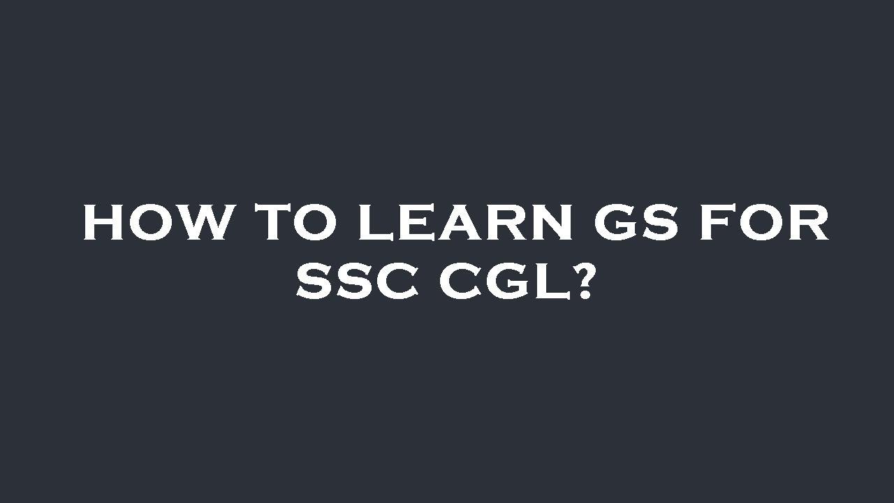 How to learn gs for ssc cgl? - YouTube