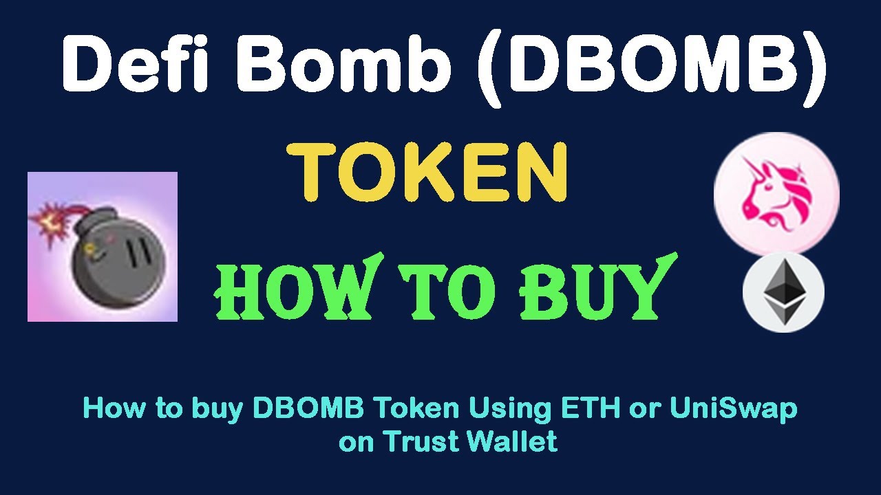 How to Buy Defi Bomb Token (DBOMB) Using ETH or UniSwap On Trust Wallet ...