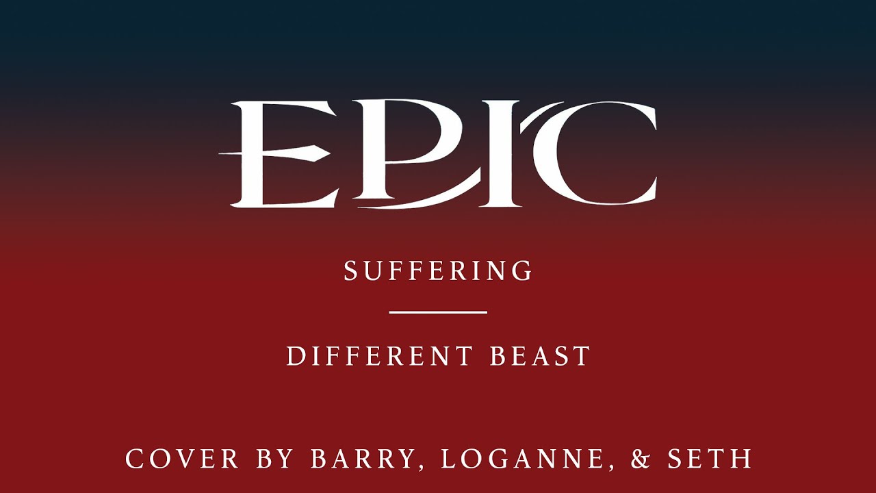 (Cover) Suffering / Different Beast - EPIC: The Musical [ft ...