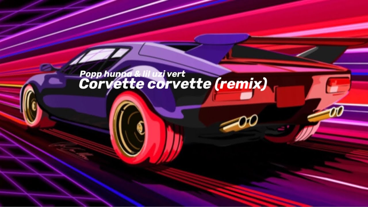 Corvette corvette (remix) - (clean - lyrics) pop hunna & lil uzi vert ...
