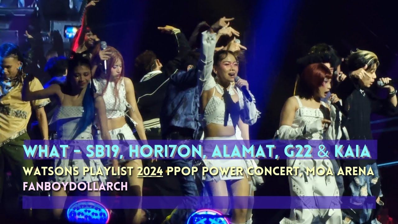WHAT - COLLAB STAGE - 240818 WATSONS PLAYLIST 2024 PPOP Power Concert, MOA Arena - Fan Boy Doll ...