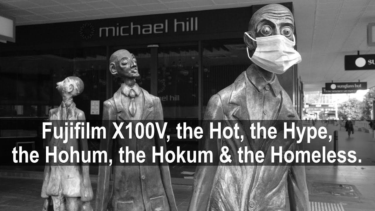X100V, the Hot, the Hype, the Hohum, the Hokum and the Homeless - YouTube