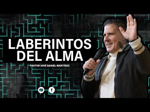 LABERINTOS DEL ALMA || Pastor Jose Daniel Martinez - YouTube
