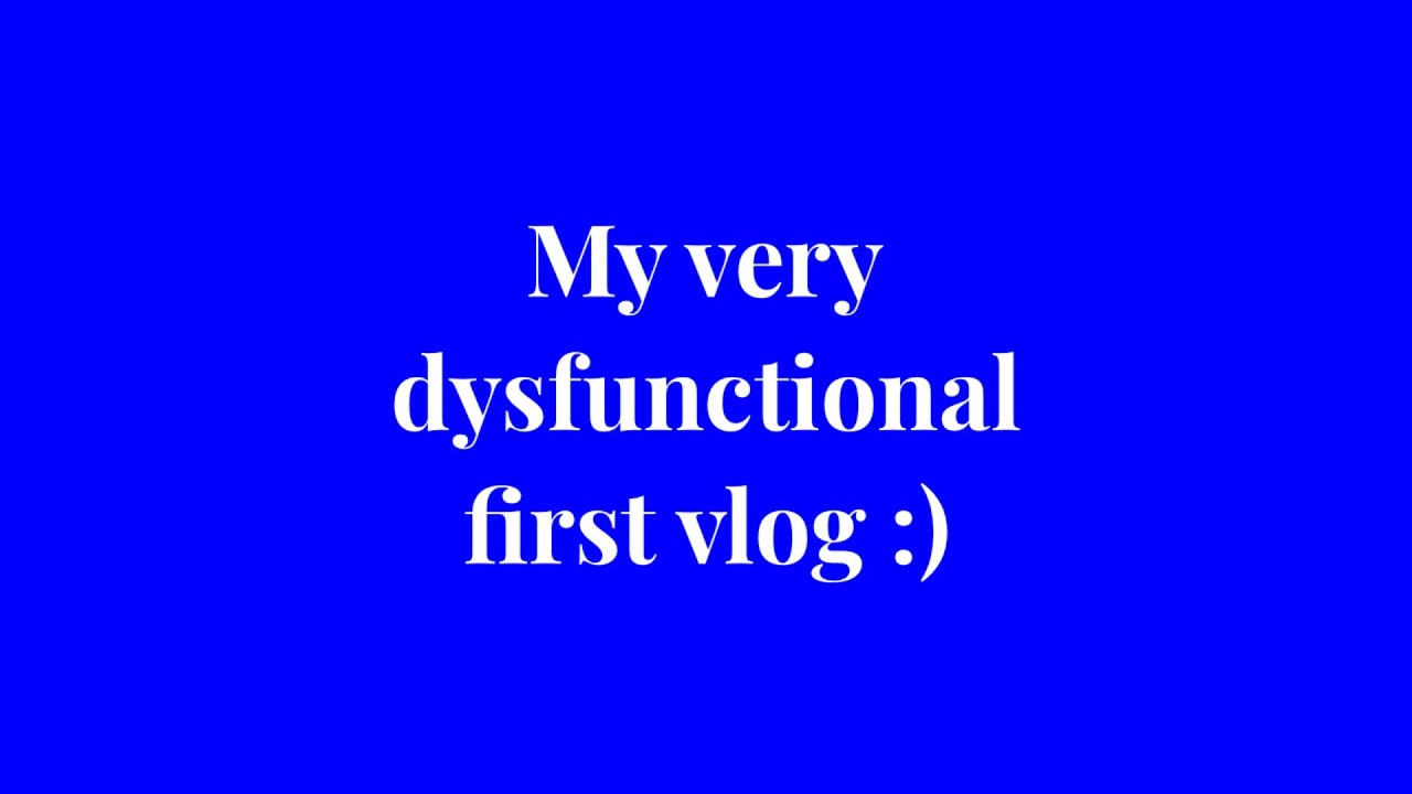 My very dysfunctional first vlog :) - YouTube