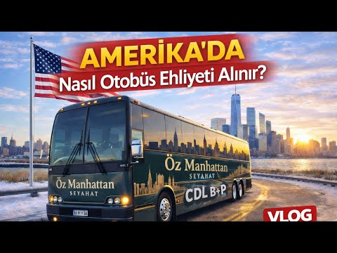 Amerika'da OTOBÜS Ehliyeti Olayi ! CDL B+P | VLOG