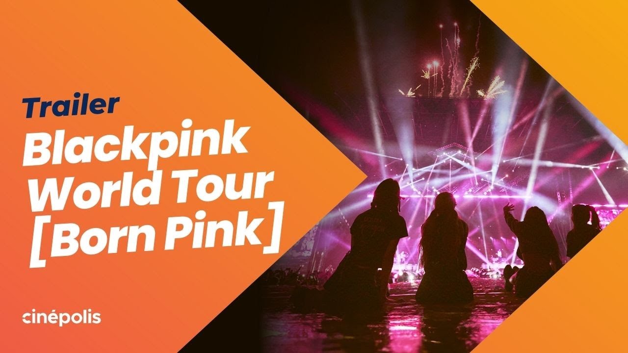 BLACKPINK WORLD TOUR [BORN PINK] IN CINEMAS | TRAILER - YouTube