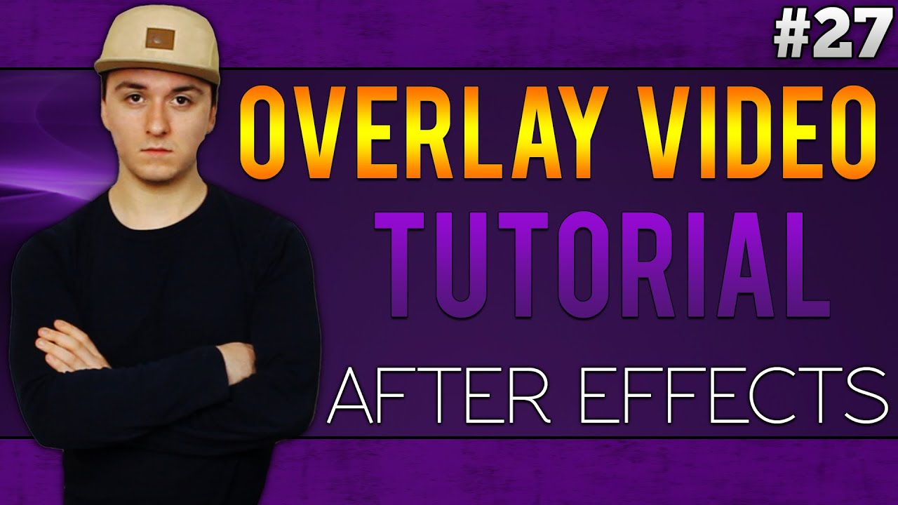 Adobe After Effects CC: How To Overlay Videos/Images - Tutorial #27 ...