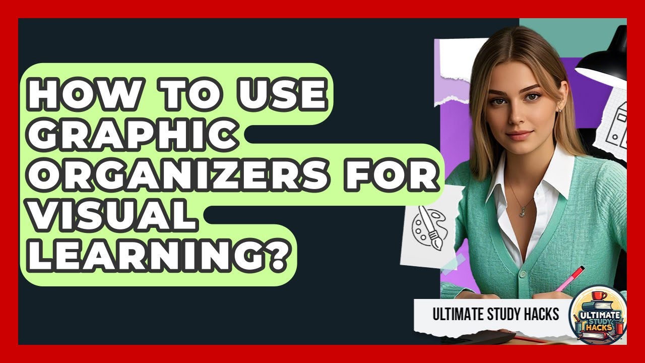 How To Use Graphic Organizers For Visual Learning? - Ultimate Study ...