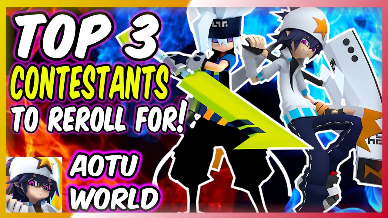 AOTU World - Top 3 Contestant Characters To Reroll For! #RerollTips ...