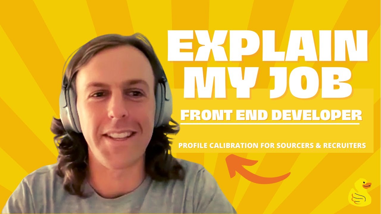 Explain My Job: Front End Developer | Profile Calibrations For Sourcers ...