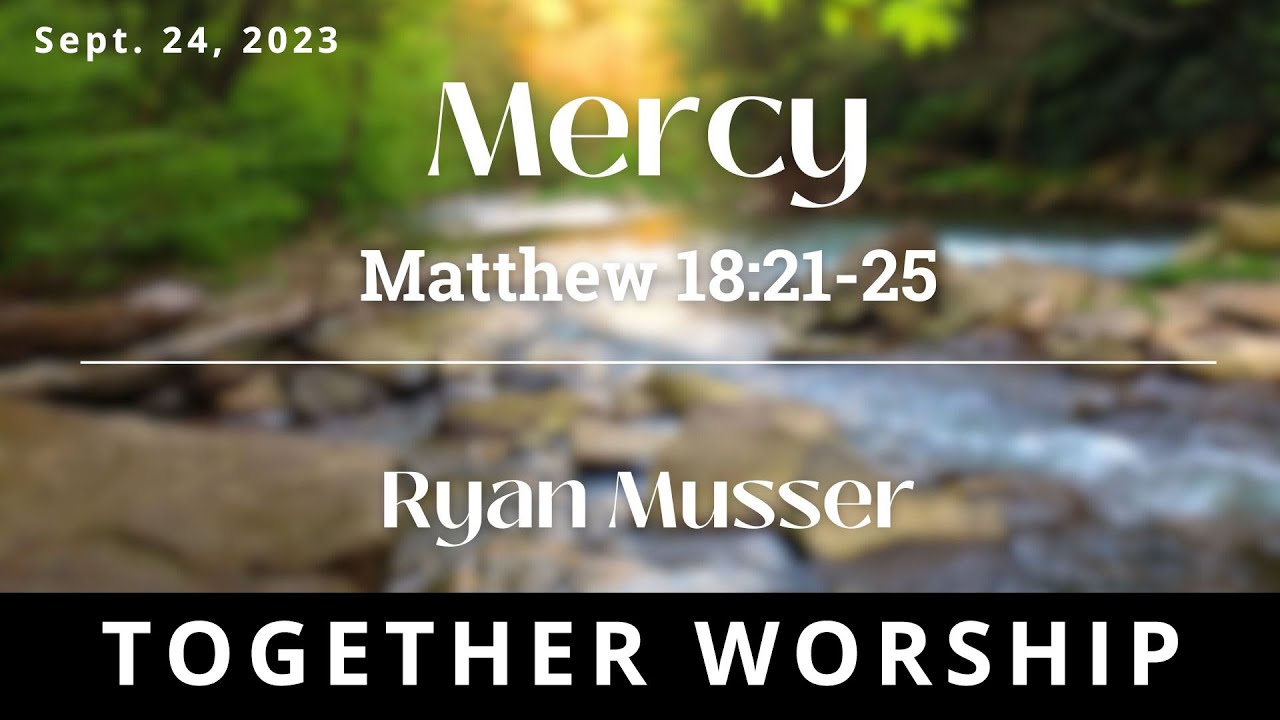 Mercy | Matthew 18:21-25 | Sept. 24, 2023 - YouTube