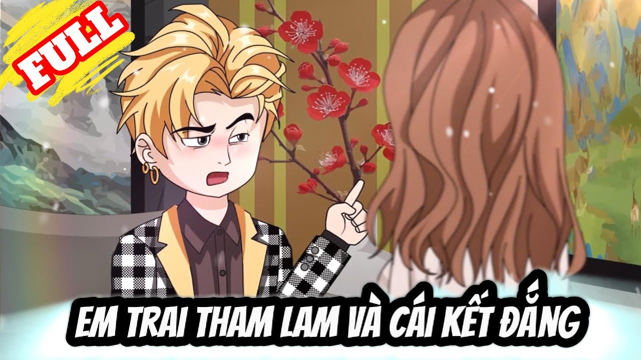 FULL Version : Em Trai Tham Lam Và Cái Kết Đắng - Green Vietsub - YouTube