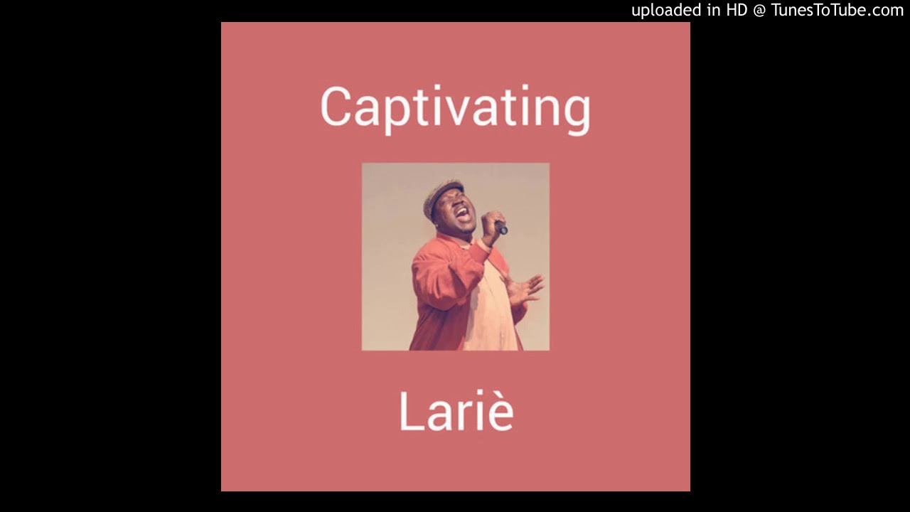 Captivating_-Larie - YouTube