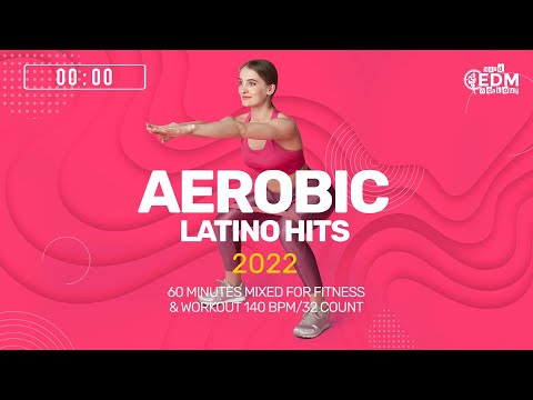 🔥 Aerobic Latino Hits 2022 – 140 BPM / 32 Count (60-Min Session)