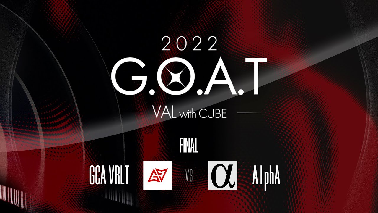 G.O.A.T VAL with.CUBE 아마추어 발로란트 대회 결승전 GCA VRLT vs A1phA - YouTube