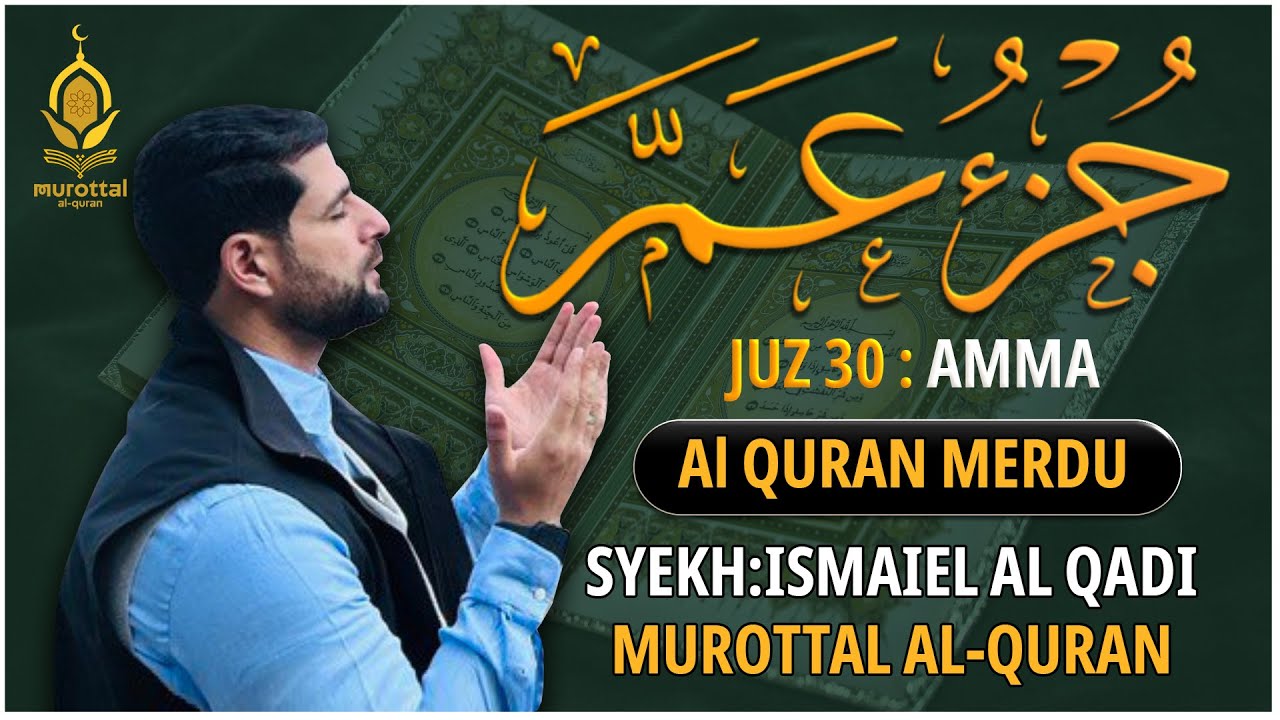 Murotal Al Quran Juzz 30 (Juzz Amma) By ISMAIEL AL QADI - YouTube