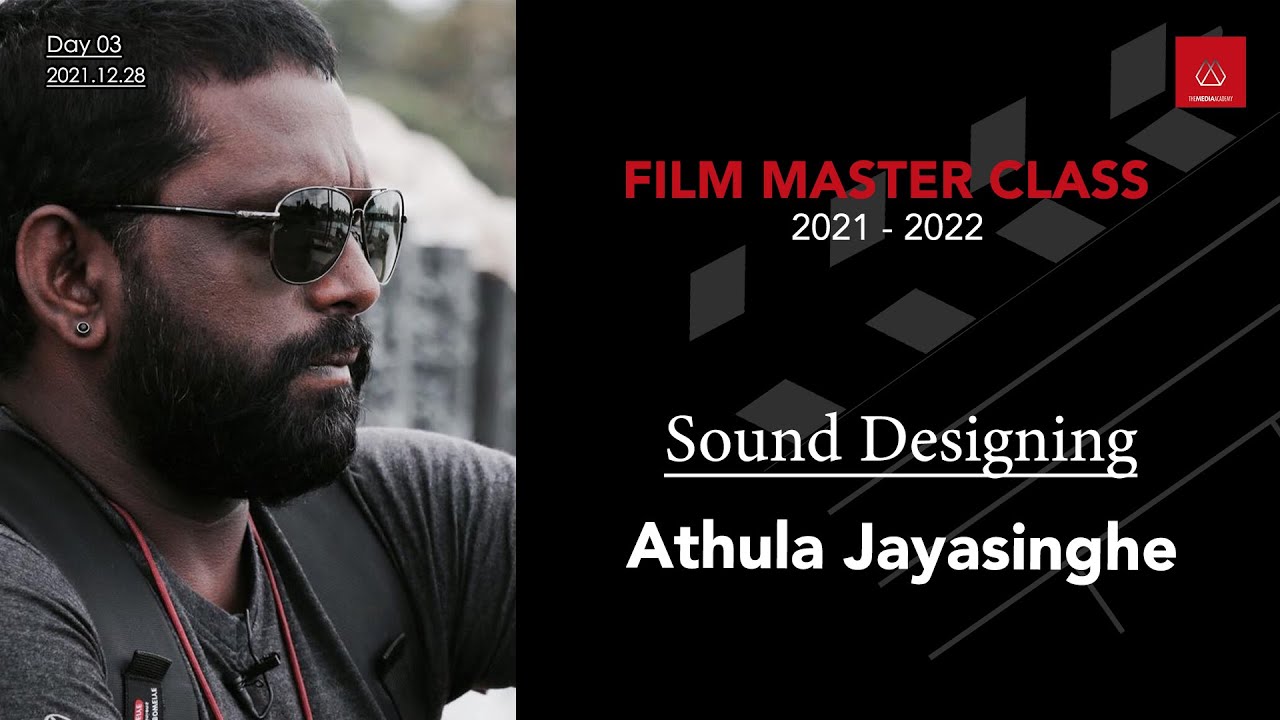 Film Master Class day 03 | Film Sound Designing - Athula Jayasinghe ...