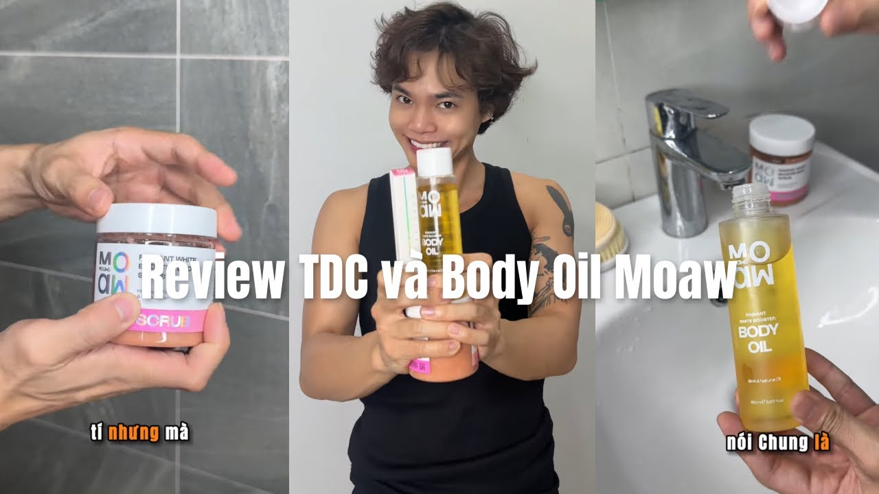 Review TDC và Body Oil Moaw - YouTube