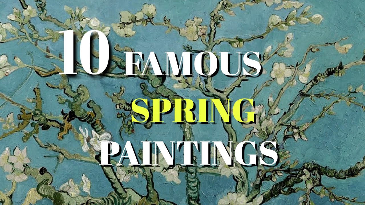 TOP 10 FAMOUS SPRING PAINTINGS - YouTube
