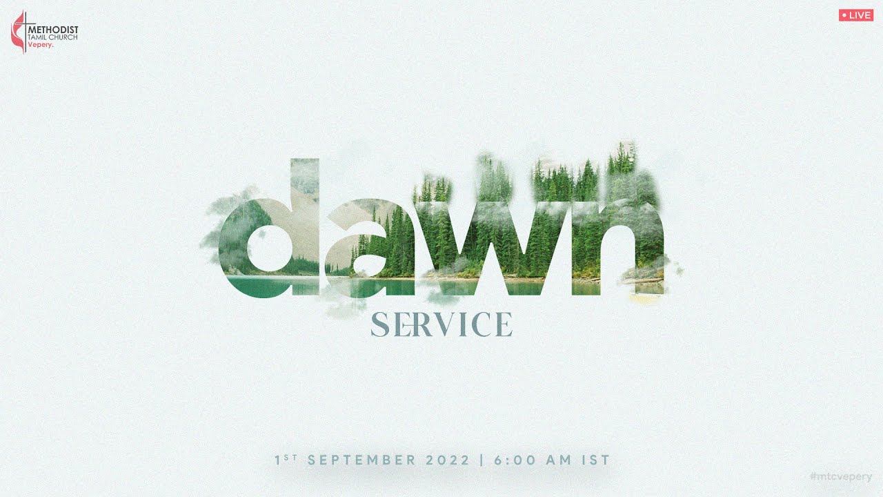 September 1, 2022 | 6:00AM IST | Dawn Service at Methodist Tamil Church ...