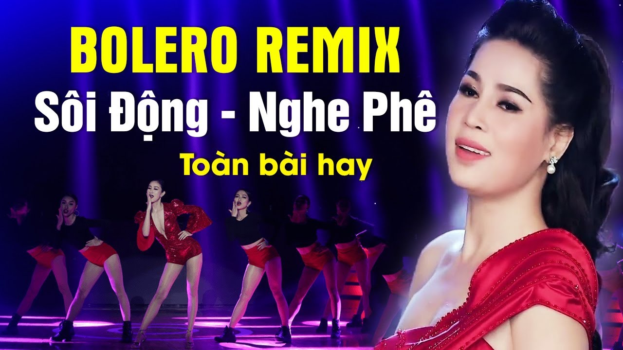 LK Nhạc Bolero Remix Sôi Động 2022 Hay Nhất - Nhạc Trữ Tình Remix ...