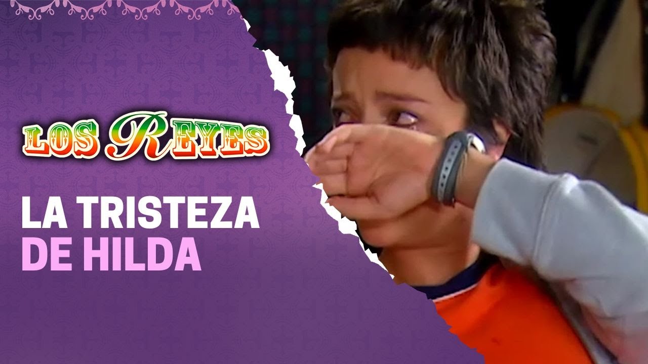 El amor imposible de Hilda | Los Reyes - YouTube
