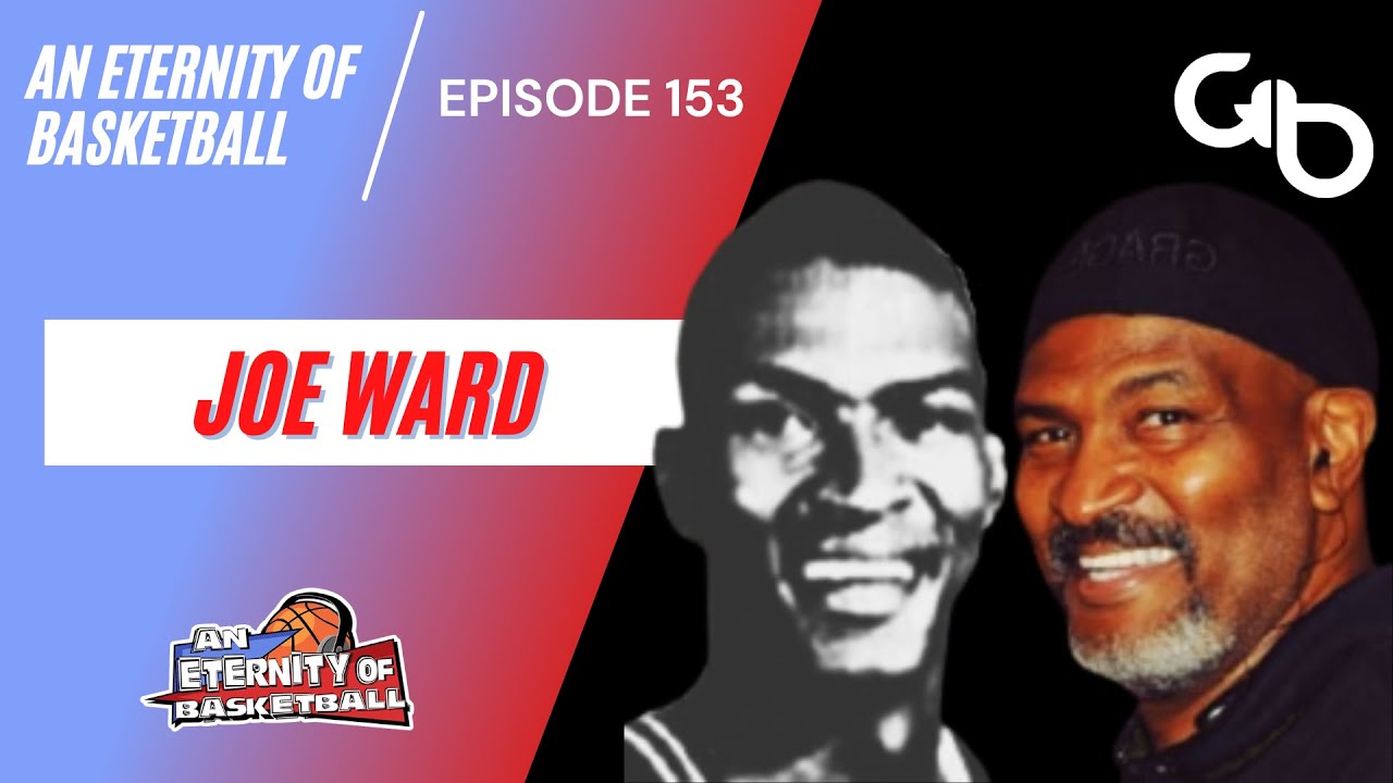 An Eternity of Basketball Episode 153: Joe Ward - YouTube