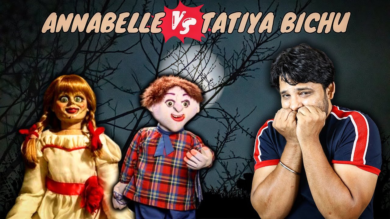 ANNABELLE VS TATYA VINCHU || JANIYE KON HAI BADA BHOOT || DEVIL DOOL YA ...