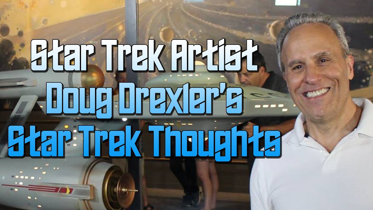 Doug Drexler's Perspective on Star Trek and Disenfranchisement Working ...