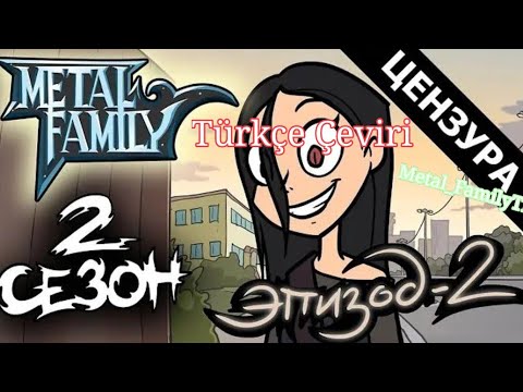 Metal Family 2.Sezon 2.Bölüm        !Türkçe Çeviri!