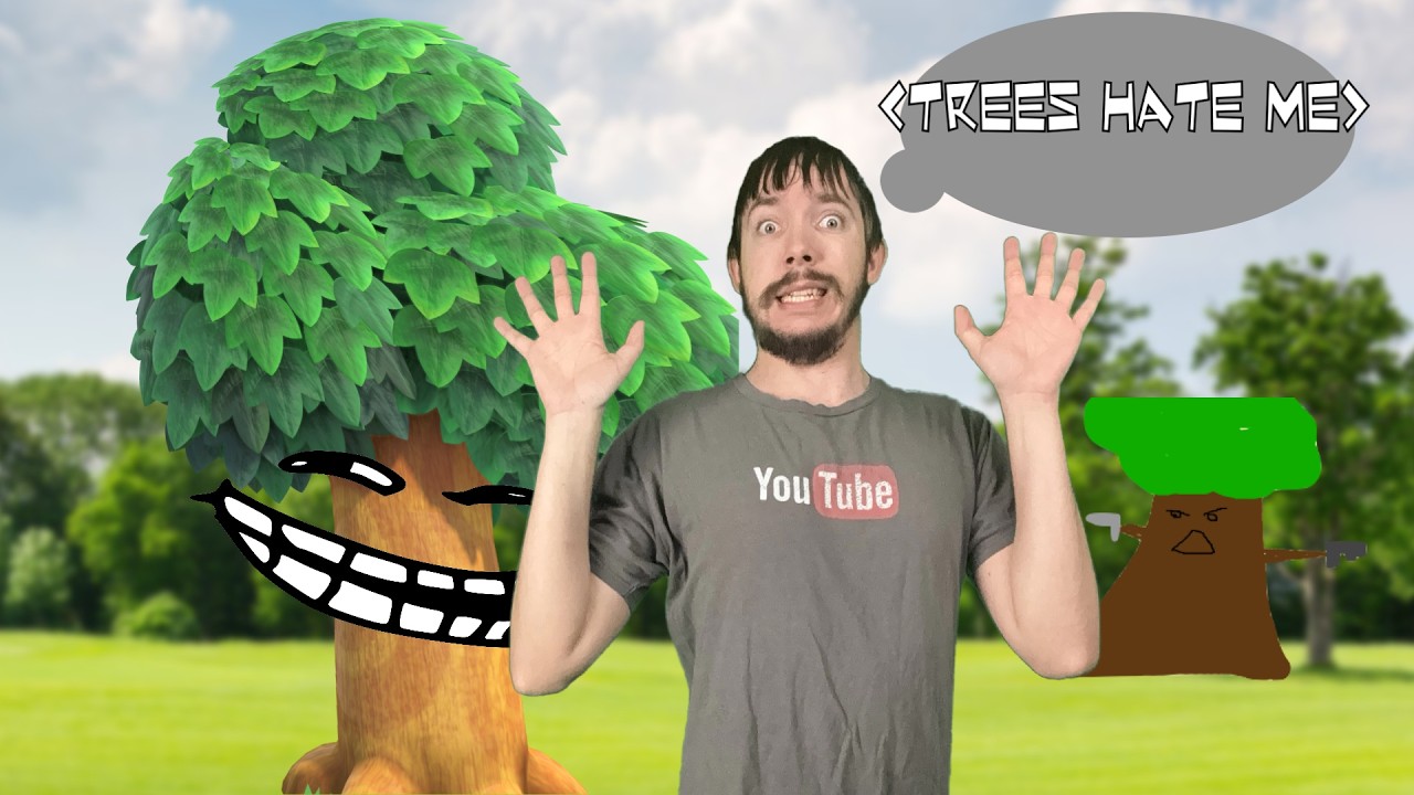 Trees hate you || TREES ARE AGAINST US - YouTube