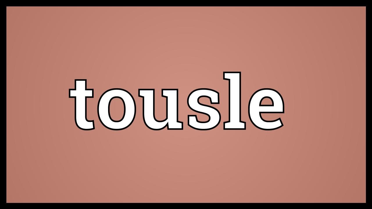Tousle Meaning - YouTube