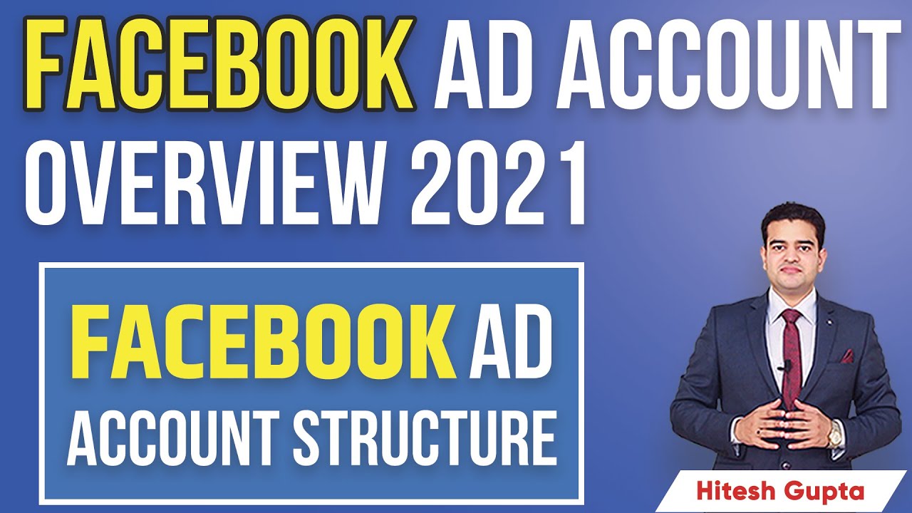 Facebook Ad Account Overview 2021 | Facebook Ad Account Structure ...