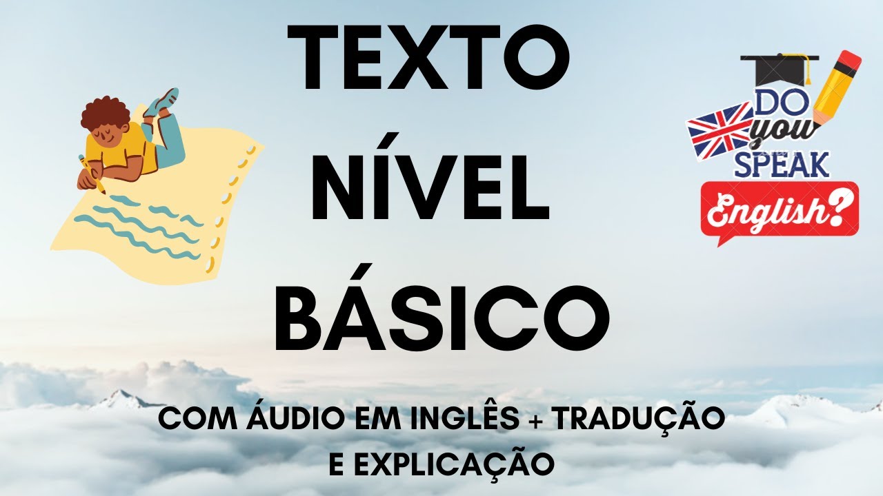 TEXTO EM INGLÊS PARA NÍVEL BÁSICO - COM ÁUDIO EM INGLÊS + TRADUÇÃO ...