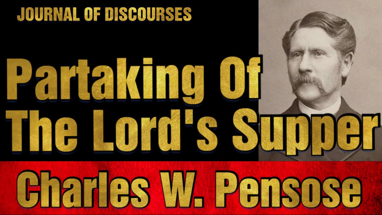 Partaking of the Lord's Supper ~ Charles W. Penrose ~ JOD 22:12 - YouTube