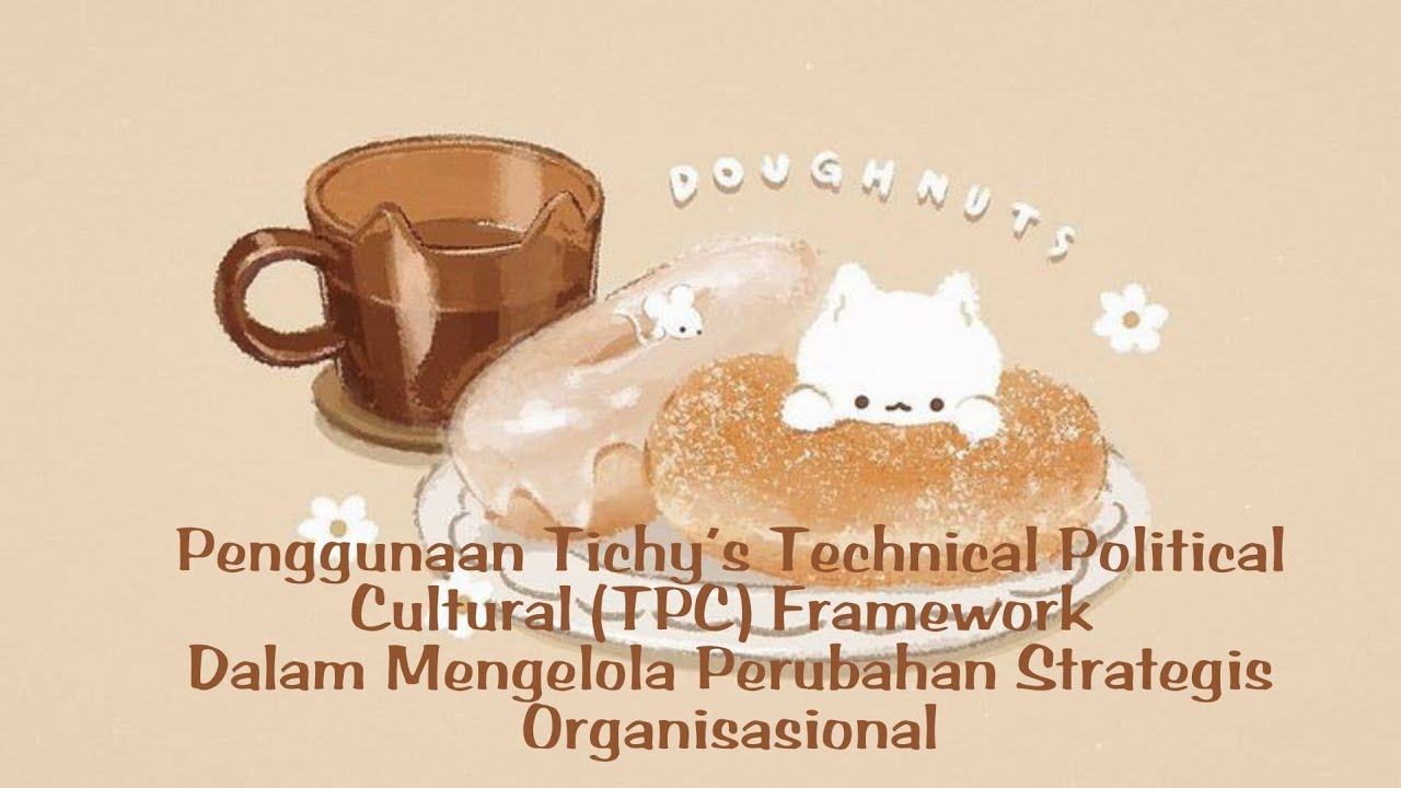 KELOMPOK 8 - PENGGUNAAN TICHY'S TECHNICAL POLITICAL CULTURAL (TPC ...