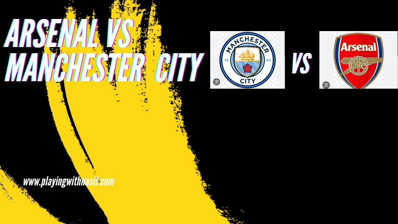 Arsenal Vs Manchester City Match Youtube