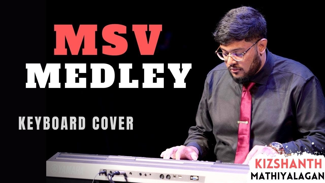 MSV Medley | Keyboard Cover | Kizshanth Mathiyalagan | M.S. Viswanathan ...