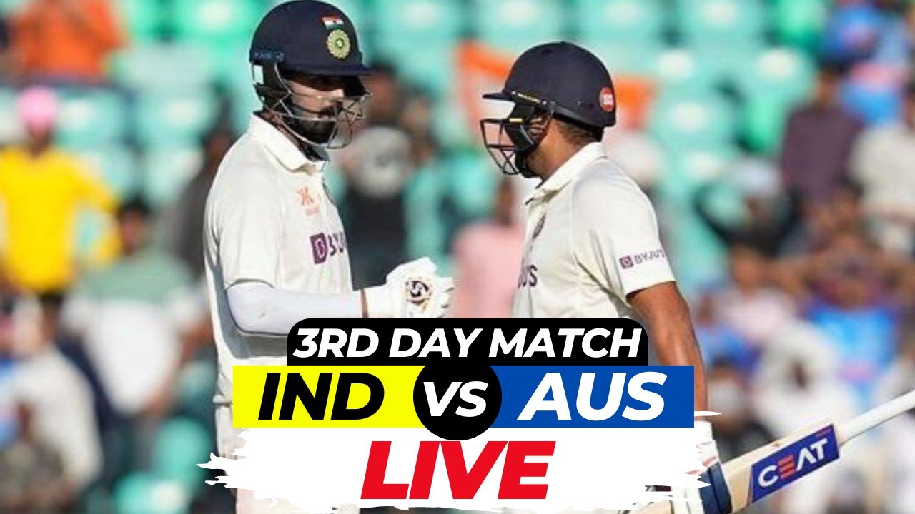 IND vs AUS 2023, 1ST Test, Day 03: IND vs AUS 3rd Match Today| Full ...